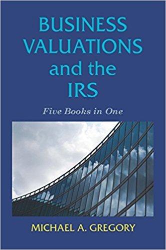 Business Valuations and the IRS: Five Books in One by Michael A ...