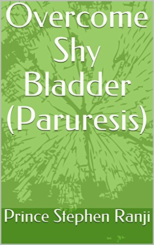 Overcome Shy Bladder (Paruresis) by Prince Stephen Ranji | Goodreads