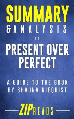 Summary & Analysis of Present Over Perfect: A Guide to the Book by ...