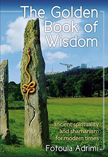 The Golden Book of Wisdom: Ancient spirituality and shamanism for modern times by Fotoula Adrimi ...