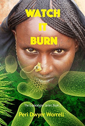 Watch It Burn (Eupocalypse #2) by Peri Dwyer Worrell | Goodreads