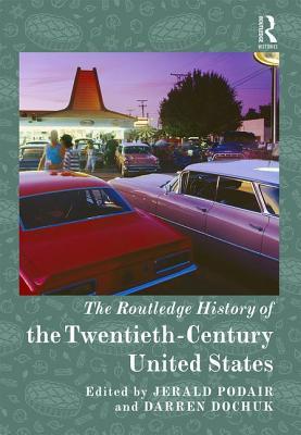 The Routledge History of the Twentieth-Century United States by Jerald ...