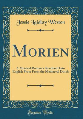Morien: A Metrical Romance Rendered Into English Prose From the ...