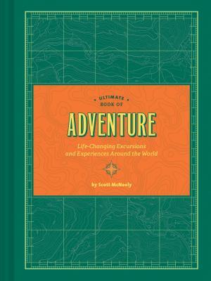 Ultimate Book of Adventure: Life-Changing Excursions and Experiences ...