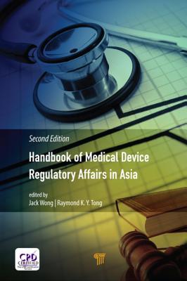 Handbook of Medical Device Regulatory Affairs in Asia: Second Edition ...