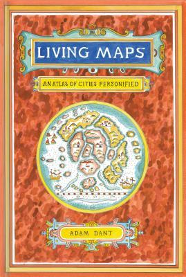 Living Maps: An Atlas of Cities Personified by Adam Dant | Goodreads