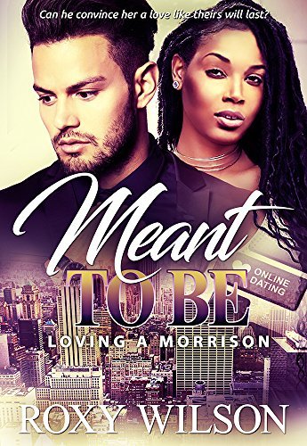 Meant to Be (Loving A Morrison, # 1) by Roxy Wilson | Goodreads