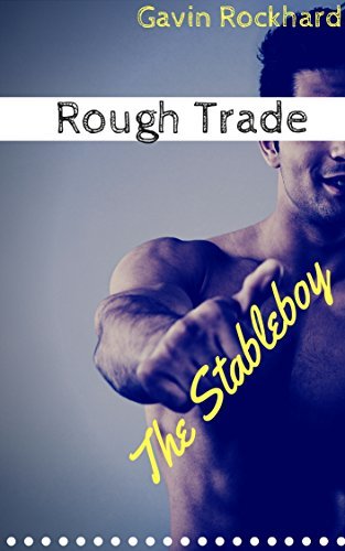 Rough Trade: The Stableboy by Gavin Rockhard | Goodreads