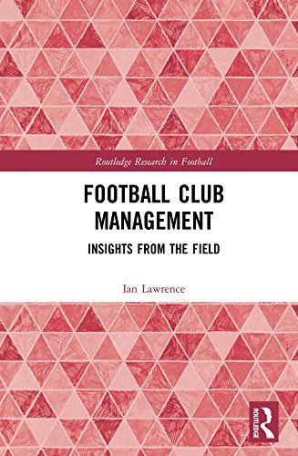 Football Club Management: Insights from the Field by Ian Lawrence ...
