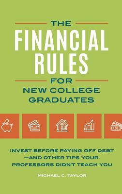 Financial Rules for New College Grads: Invest before Paying Off Debt ...
