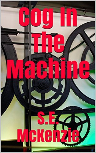 Cog In The Machine by S.E. McKenzie | Goodreads