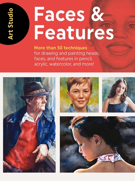 Art Studio: Faces & Features: More than 50 projects and techniques for ...