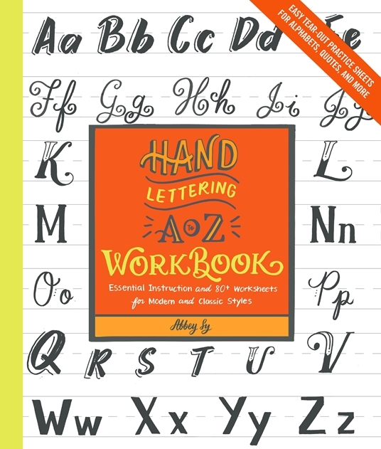 Hand Lettering A to Z Workbook: Essential Instruction and 80 ...