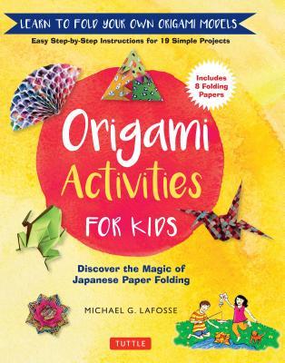 Origami Activities for Kids: Discover the Magic of Japanese Paper ...