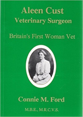 Aleen Cust, Veterinary Surgeon: Britain's First Woman Vet by Connie M ...