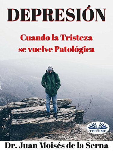 Depresión : Cuando la Tristeza se vuelve Patológica by Juan Moises De ...