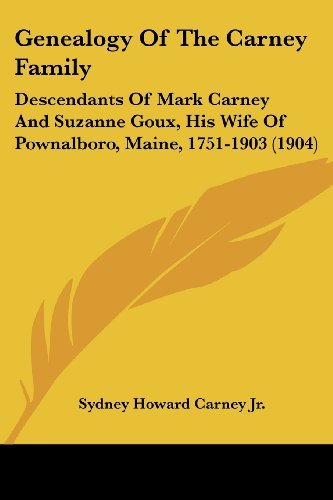 Genealogy Of The Carney Family: Descendants Of Mark Carney And Suzanne ...