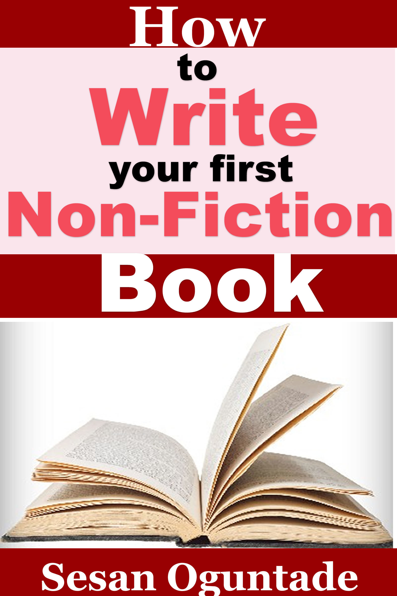 How To Write Your First Non-Fiction Book by Sesan Oguntade | Goodreads