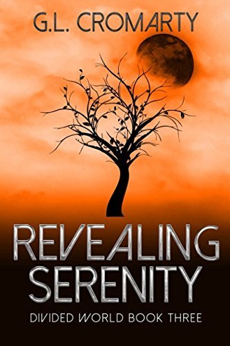 Revealing Serenity (Divided World) by G.L. Cromarty | Goodreads