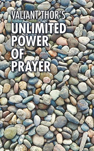 Valiant Thor's Unlimited Power of Prayer: Fulfilling Your Purpose on ...