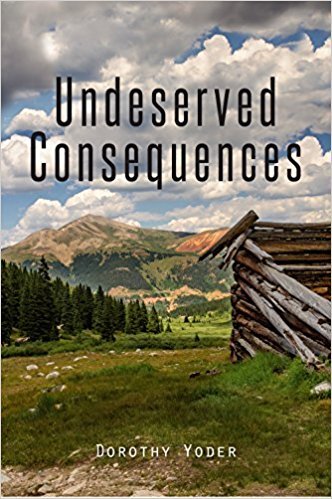 Undeserved Consequences by Dorothy Yoder | Goodreads