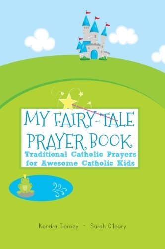 My Fairy-Tale Prayer Book: Traditional Catholic Prayers for Awesome ...
