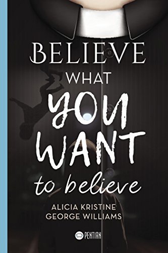 Believe what you want to believe by George Williams | Goodreads