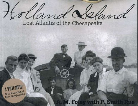 Holland Island Lost Atlantis of the Chesapeake by A.M. Foley by A.M ...