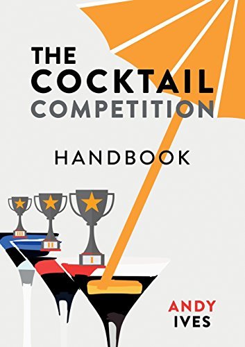 The Cocktail Competition Handbook by Andy Ives | Goodreads