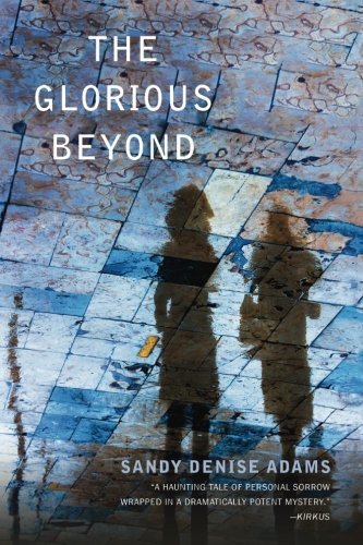 The Glorious Beyond by Sandy Denise Adams | Goodreads