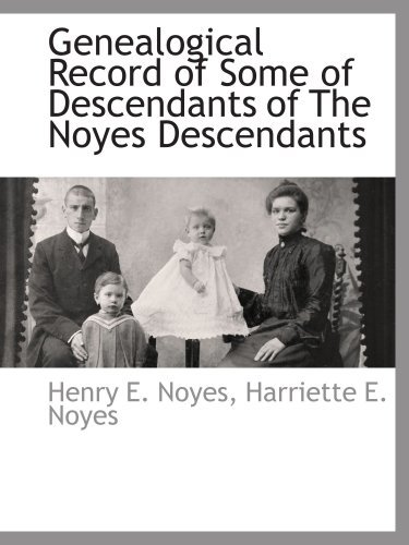 Genealogical Record of Some of Descendants of The Noyes Descendants by ...