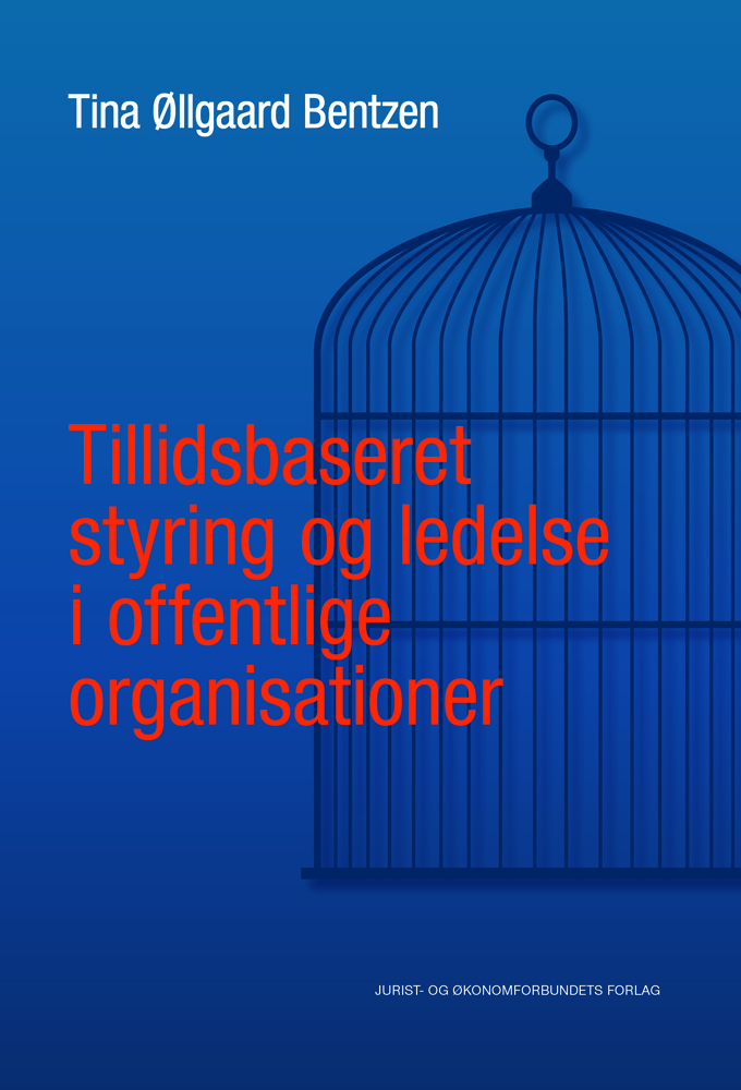 Tillidsbaseret styring og ledelse i offentlige organisationer by Tina Øllgaard Bentzen | Goodreads