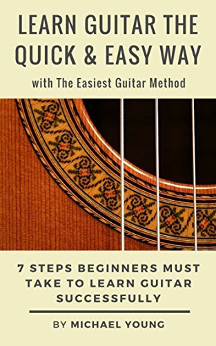 Learn Guitar the Quick & Easy Way with The Easiest Guitar Method: 7 ...