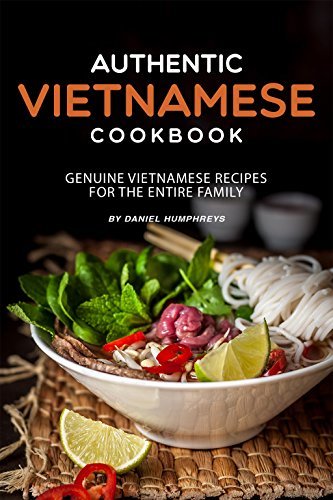 Authentic Vietnamese Cookbook: Genuine Vietnamese Recipes for the ...