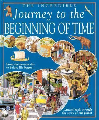 The Incredible Journey to the Beginning of Time by Nicholas Harris ...