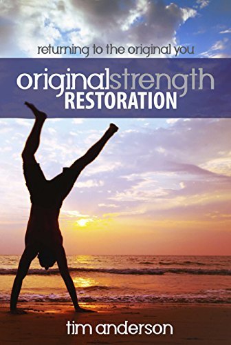 Original Strength Restoration: Returning to the Original You by Tim ...
