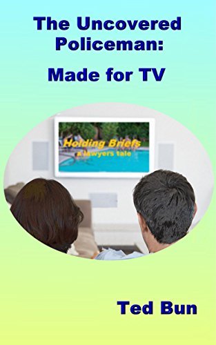 The Uncovered Policeman: Made for TV by Ted Bun | Goodreads