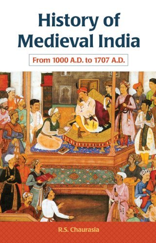 History of Medieval India From 1000 A.D. to 1707 A.D. by R.S. Chaurasia ...