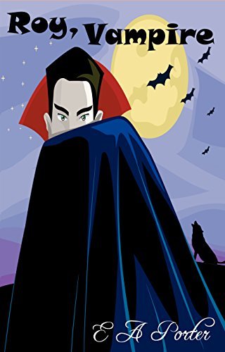 Roy, Vampire by Elizabeth Anne Porter | Goodreads