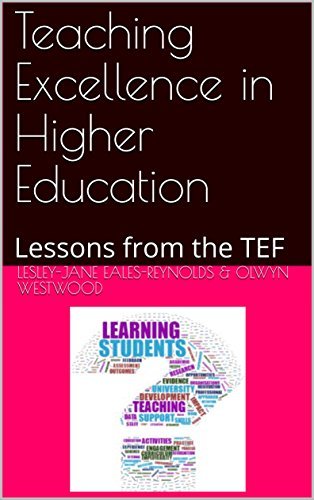 Teaching Excellence in Higher Education: Lessons from the TEF by Lesley ...