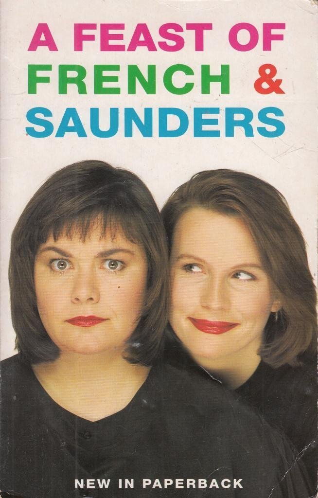 A Feast of French and Saunders by Dawn French | Goodreads