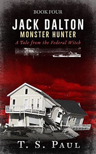 Jack Dalton, Monster Hunter: A Tale from the Federal Witch #4 by T.S ...