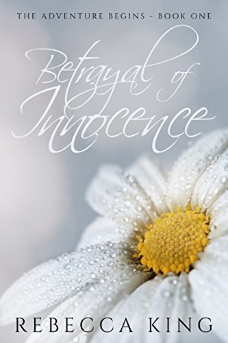 Betrayal of Innocence by Rebecca King | Goodreads