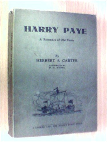 Harry Paye: A Romance of Old Poole by Herbert S. Carter | Goodreads