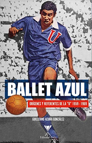 Ballet azul: Orígenes y referentes de la "U" 1959-1969 by Guillermo ...