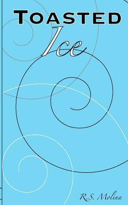 Toasted Ice by R.S. Molina | Goodreads