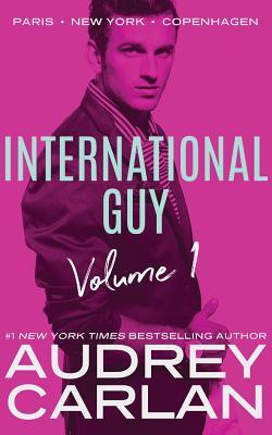 International Guy: Paris, New York, Copenhagen by Audrey Carlan | Goodreads