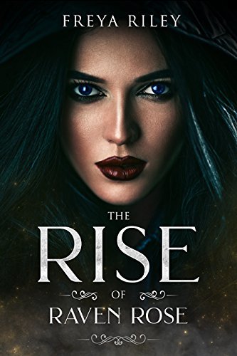 The Rise of Raven Rose (Incendiary Book 1) by Freya Riley | Goodreads