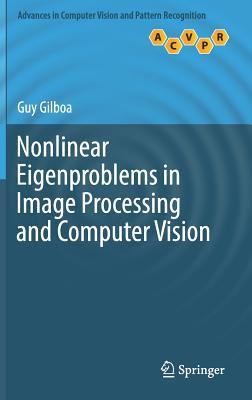 Nonlinear Eigenproblems in Image Processing and Computer Vision by Guy Gilboa | Goodreads