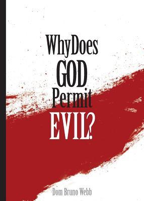 Why Does God Permit Evil? by Dom Bruno Webb | Goodreads